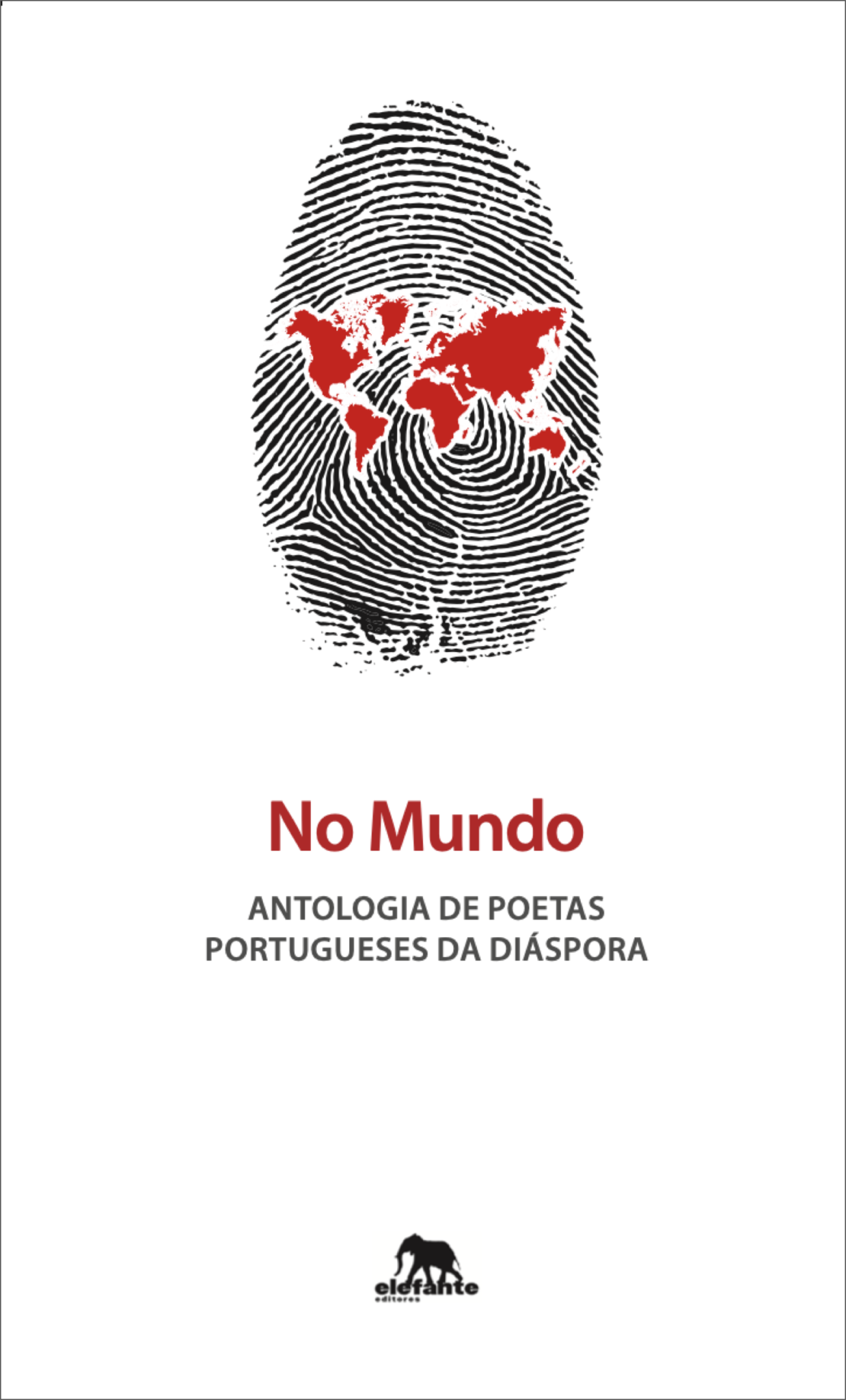 No Mundo-Antologia de Poetas Portugueses da Diáspora – Elefante Editores No Mundo-Antologia de Poetas Portugueses da Diáspora – Elefante Editores